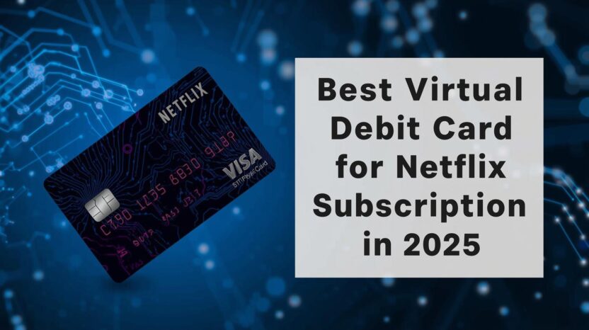 Best Virtual Debit Card for Netflix Subscription in 2025