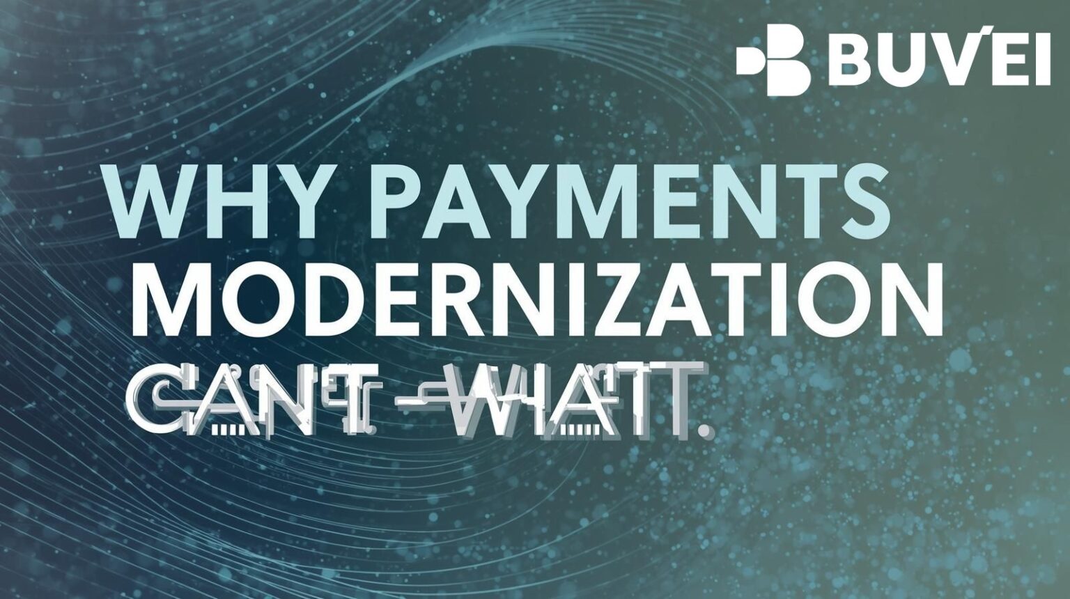 Why Payments Modernization Can’t Wait